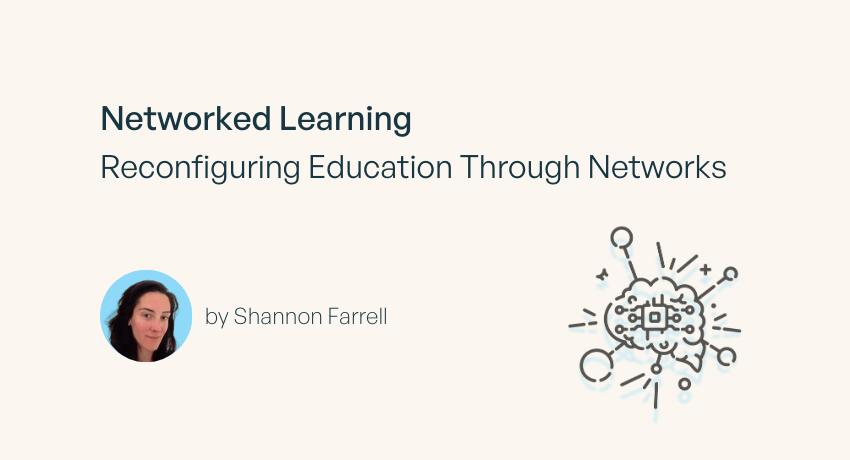 Networked Learning: Reconfiguring Education Through Networks